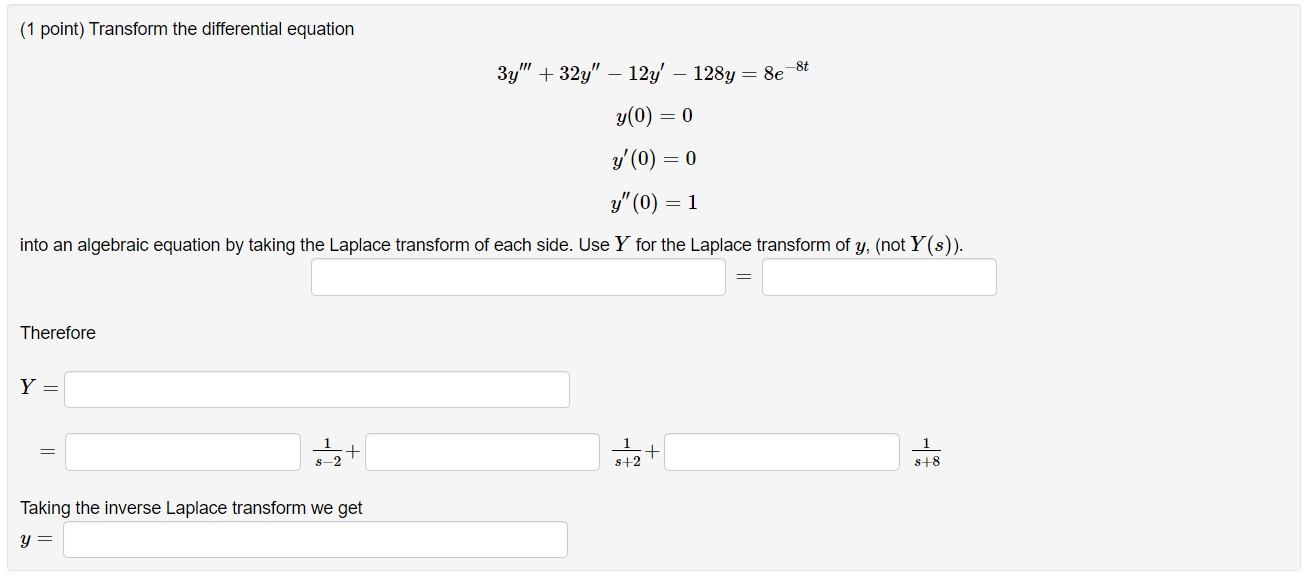 [Solved]: (1 point) Transform the differential equation