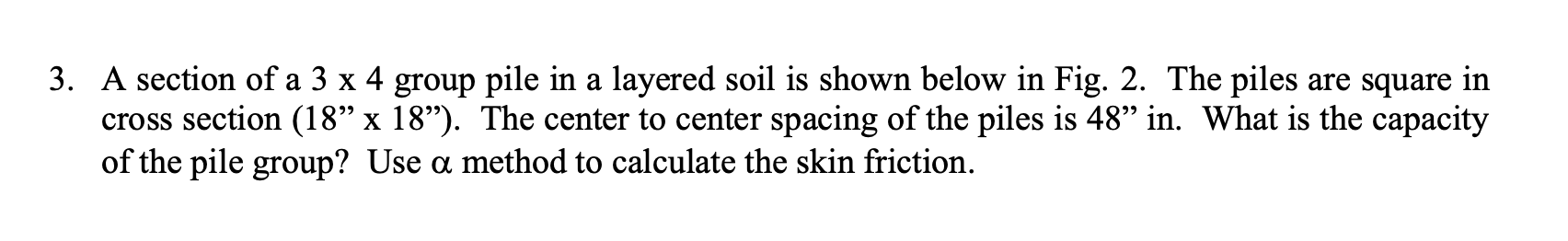 Solved 3. A section of a 3 x 4 group pile in a layered soil | Chegg.com
