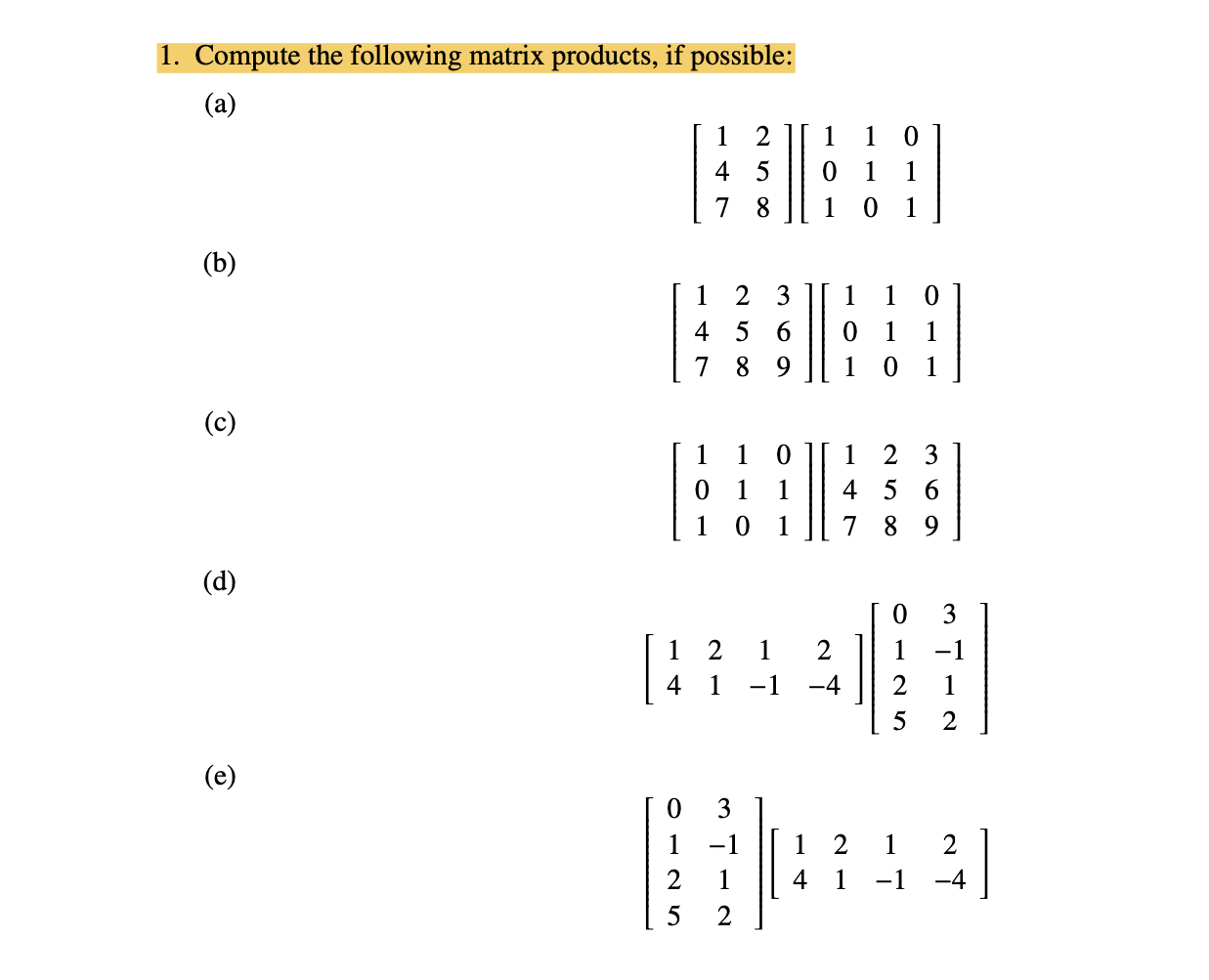Solved Compute the following matrix products, if possible: | Chegg.com