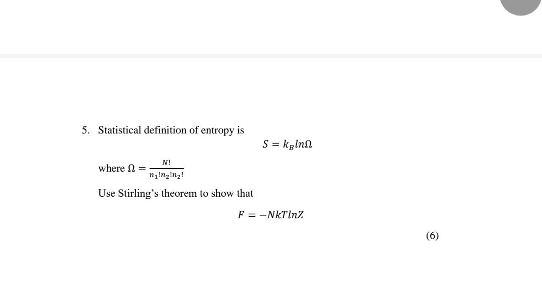 Solved 5. Statistical definition of entropy is S = kpln1 N! | Chegg.com