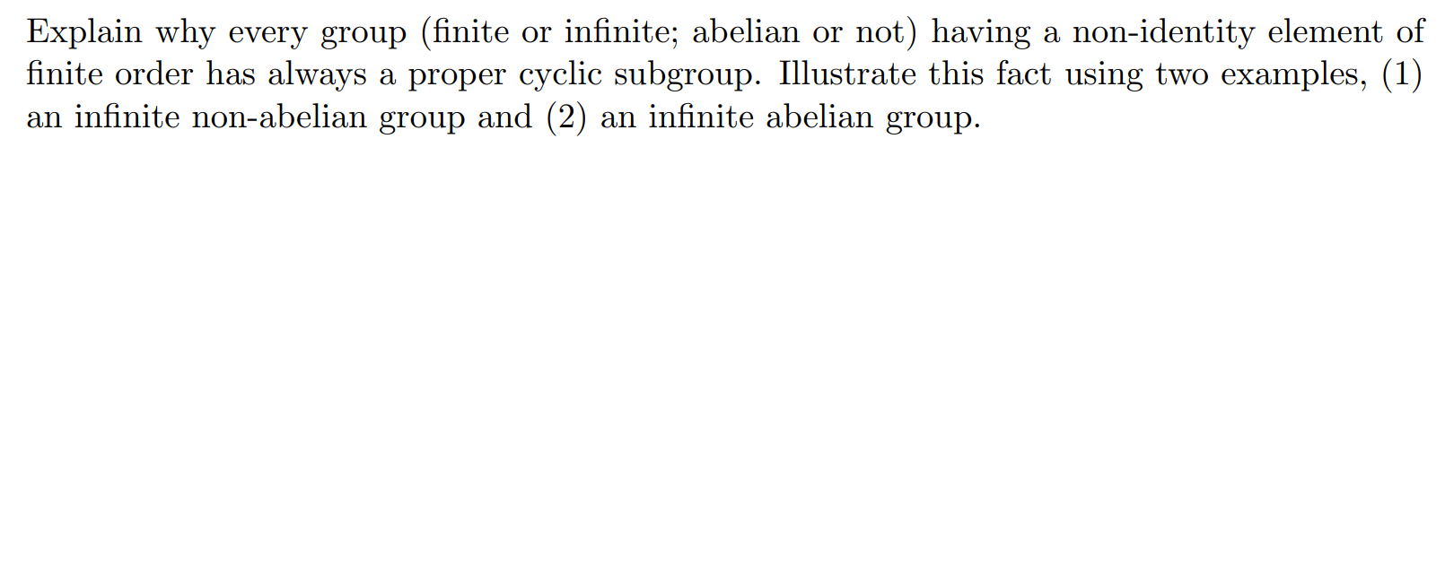 Solved Explain why every group (finite or infinite; abelian | Chegg.com
