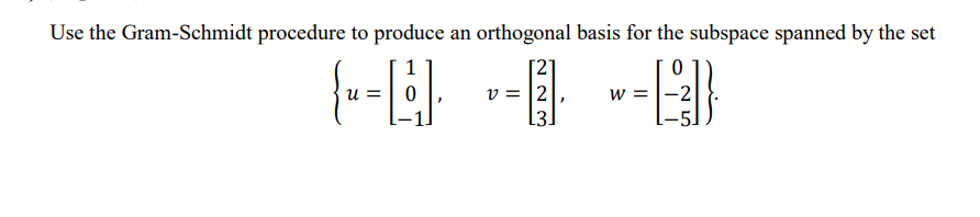 Solved the Gram-Schmidt procedure to produce an orthogonal | Chegg.com