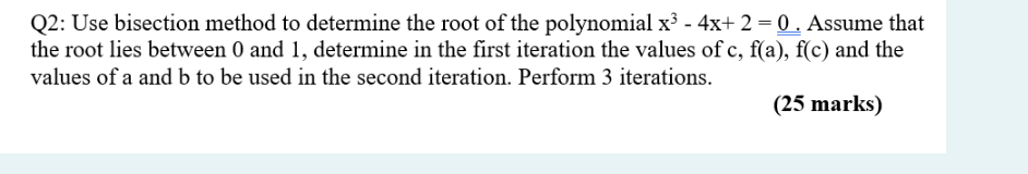 Solved Q2: Use bisection method to determine the root of the | Chegg.com