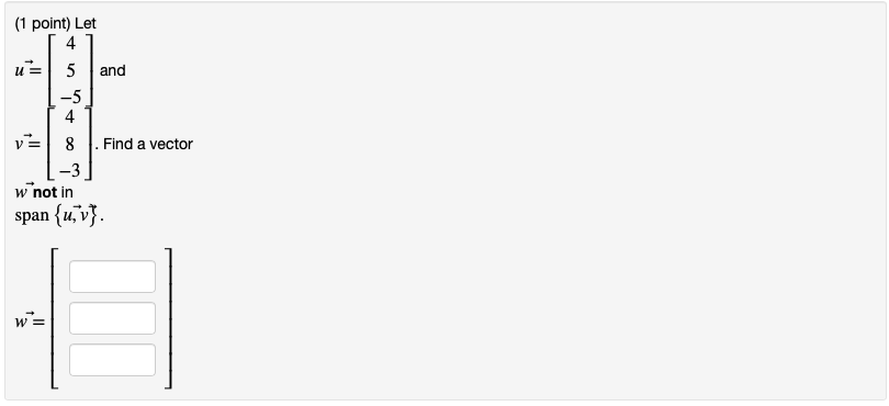 Solved (1 point) Let u= 5 and v= 8 . Find a vector 1-3 w not | Chegg.com