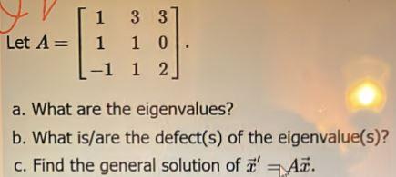 Solved Let A=⎣⎡11−1311302⎦⎤ a. What are the eigenvalues? b. | Chegg.com