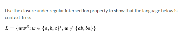 Solved Use the closure under regular intersection property | Chegg.com
