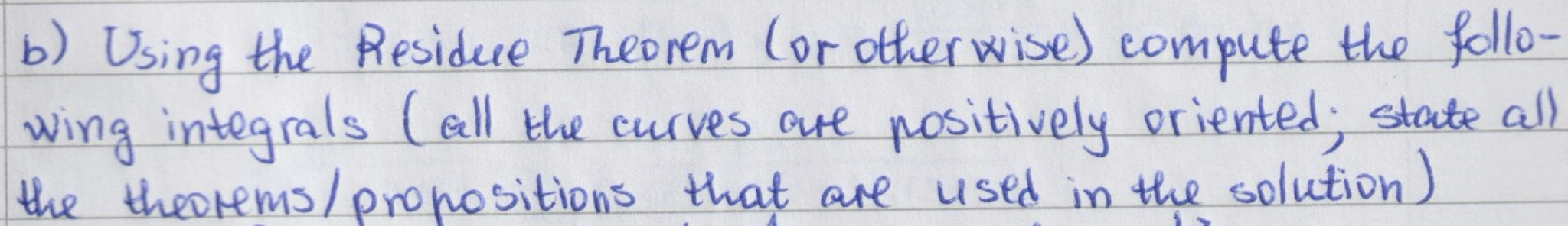 Solved b) Using the Residue Theorem Cor otherwise) compute | Chegg.com