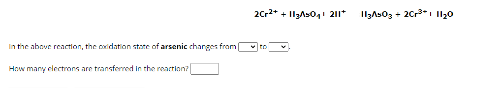 Solved 2Cr2++H3AsO4+2H+ H3AsO3+2Cr3++H2O In the above | Chegg.com