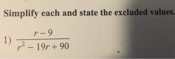 Solved Simplify each and state the excluded values. 1) r-19r | Chegg.com