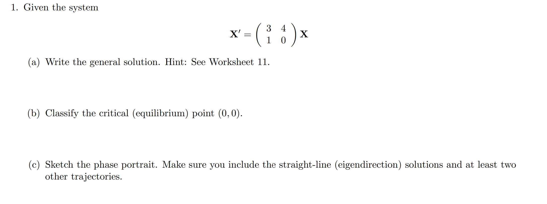 Solved Given the systemx'=([3,4],[1,0])x(a) ﻿Write the | Chegg.com
