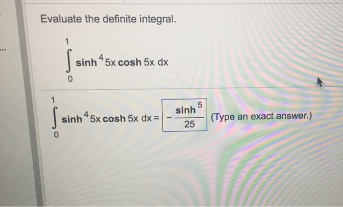 Solved Evaluate the definite integral. integral_0^1 sinh^4 | Chegg.com