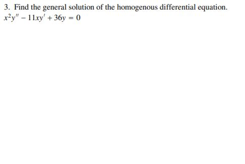 Solved 3. Find the general solution of the homogenous | Chegg.com