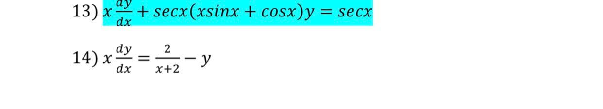 Solved 13) ау х dx + secx(xsinx + cosx) y = secx = 2 dy 14) | Chegg.com