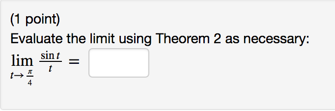 Solved (1 point) Evaluate the limit using Theorem 2 as | Chegg.com