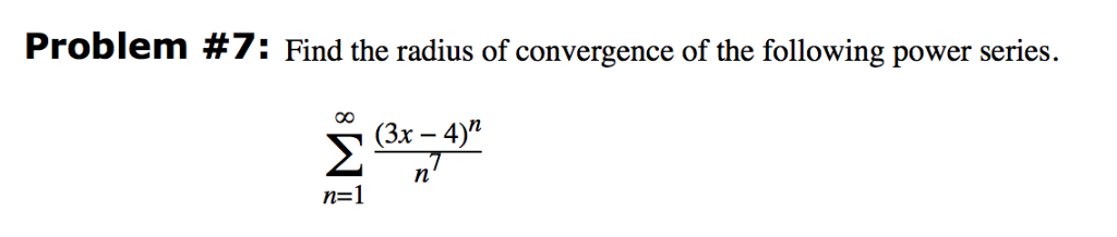 Solved Problem #7: Find the radius of convergence of the | Chegg.com