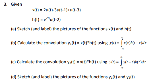 Solved 3. Given x(t) = 2u(t)-3 u(t-1)+u(t-3) h(t) = | Chegg.com