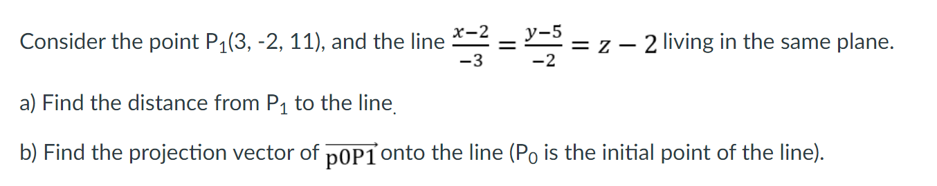 Solved Consider the point P1(3,−2,11), and the line | Chegg.com