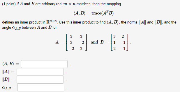 Solved (1 point) If A and B are arbitrary real m x n | Chegg.com