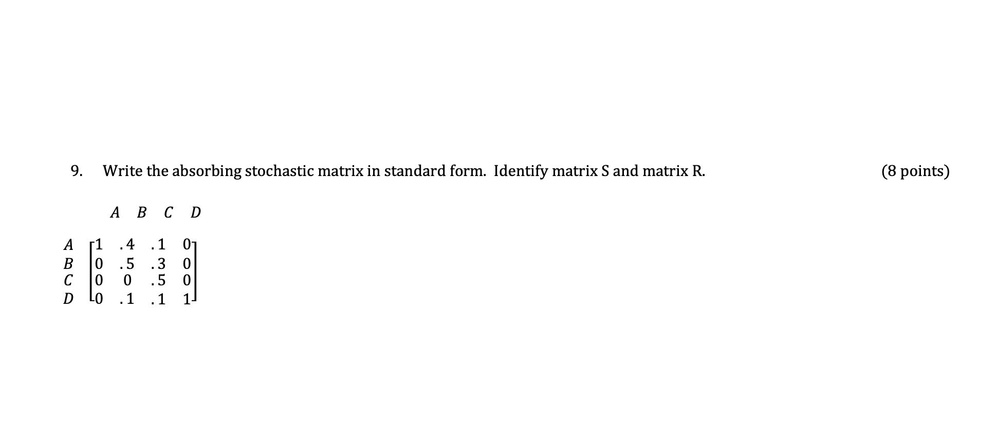 Solved 9 Write The Absorbing Stochastic Matrix In Standard