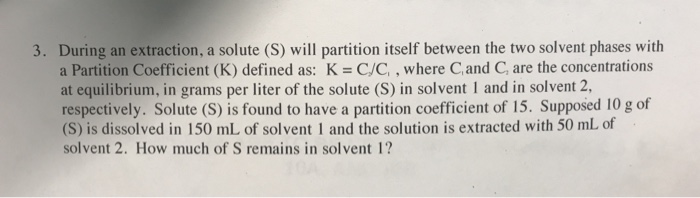 Solved During an extraction, a solute (S) will partition | Chegg.com