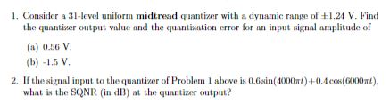 Solved 1. Consider a 31-level uniform midtread quantizer | Chegg.com