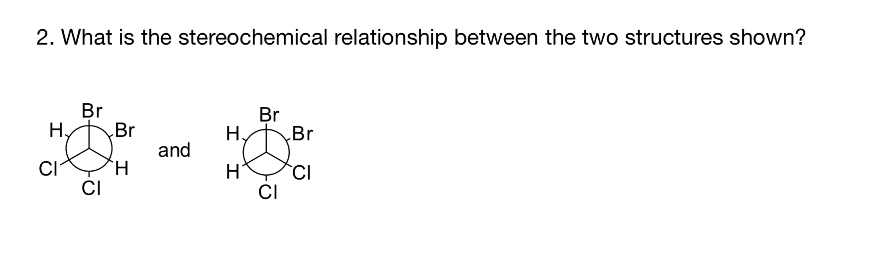 Solved 2. What is the stereochemical relationship between | Chegg.com