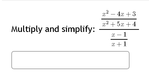 Solved Multiply and simplify: x+1x−1x2+5x+4x2−4x+3 | Chegg.com