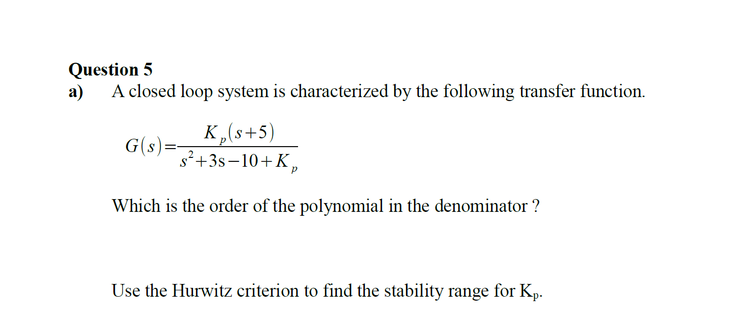 Solved Question 5 a) A closed loop system is characterized | Chegg.com