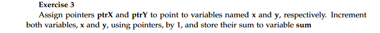 Solved Exercise 3 Assign pointers ptrX and ptrY to point to | Chegg.com