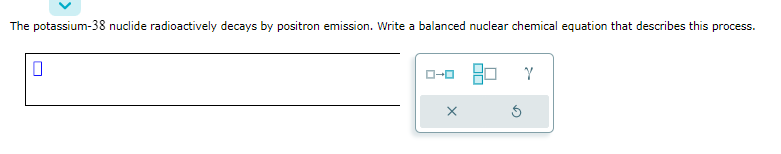 Solved The potassium- 38 nuclide radioactively decays by | Chegg.com