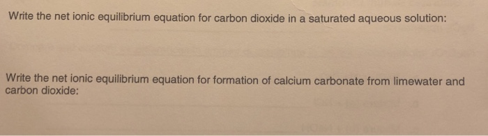 Solved Write the net ionic equilibrium equation for carbon | Chegg.com