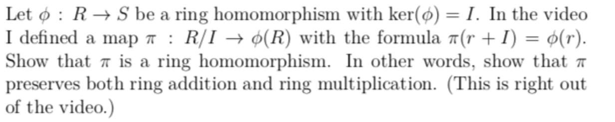 Solved Let ϕ:R→S be a ring homomorphism with ker(ϕ)=I. In | Chegg.com