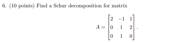 Solved 6. (10 points) Find a Schur decomposition for matrix | Chegg.com