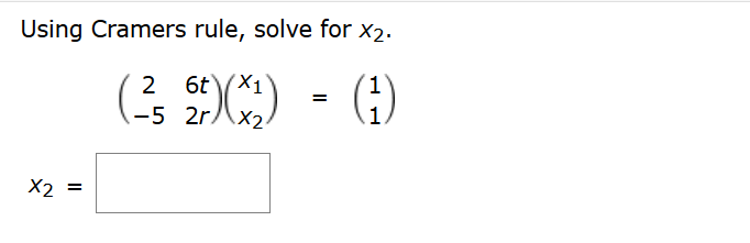 Solved Using Cramers rule, solve for x2. ( ) - (1) X2 = | Chegg.com