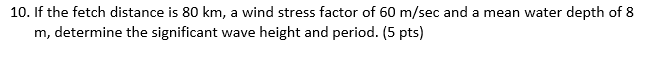 Solved 10. If the fetch distance is 80 km, a wind stress | Chegg.com
