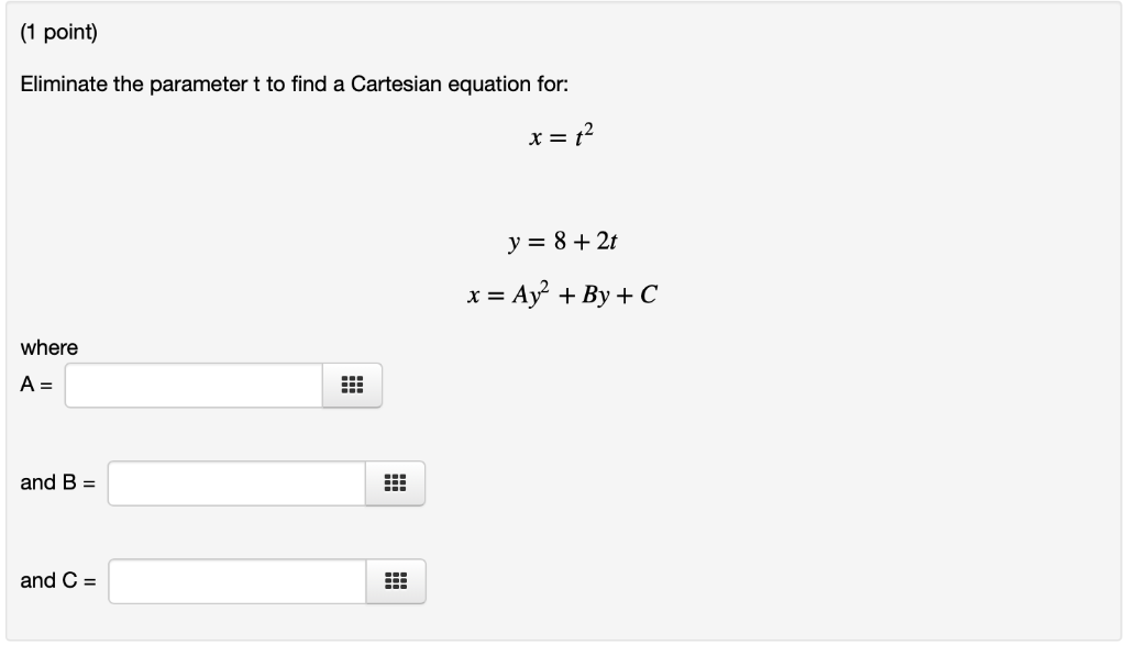 Solved (1 point) Eliminate the parameter t to find a | Chegg.com
