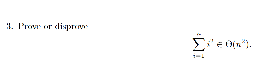 3. Prove or disprove ∑i=1ni2∈Θ(n2) | Chegg.com