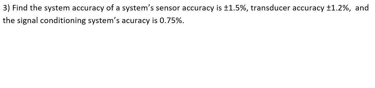Solved 3) Find the system accuracy of a system's sensor | Chegg.com