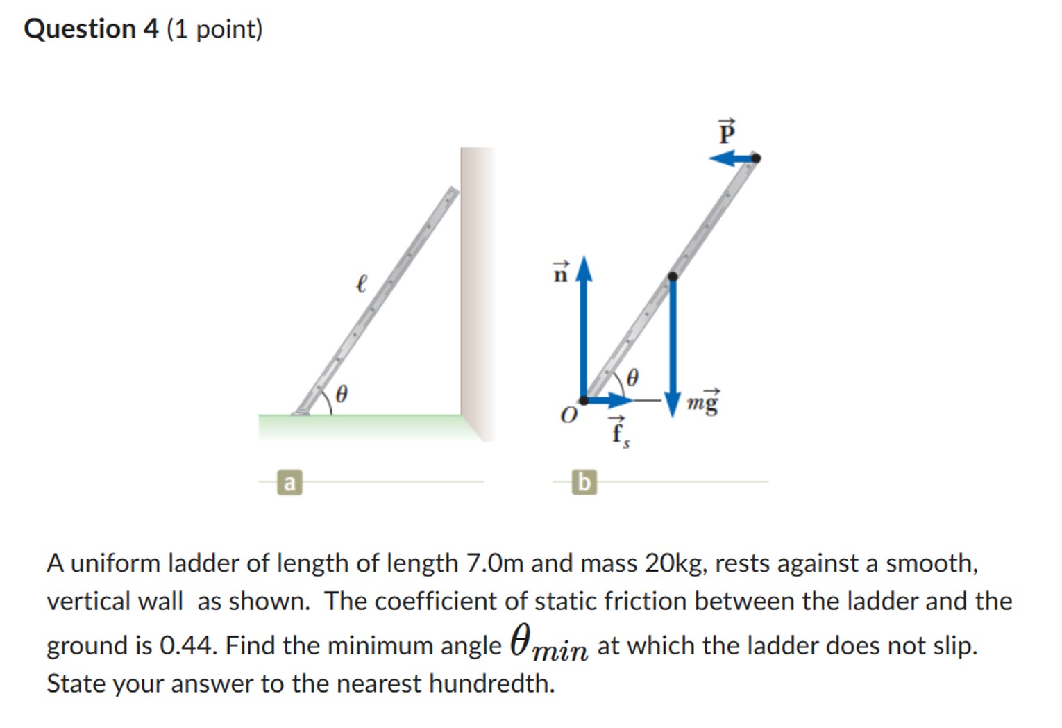 Solved Question 4 (1 ﻿point)A uniform ladder of length of | Chegg.com