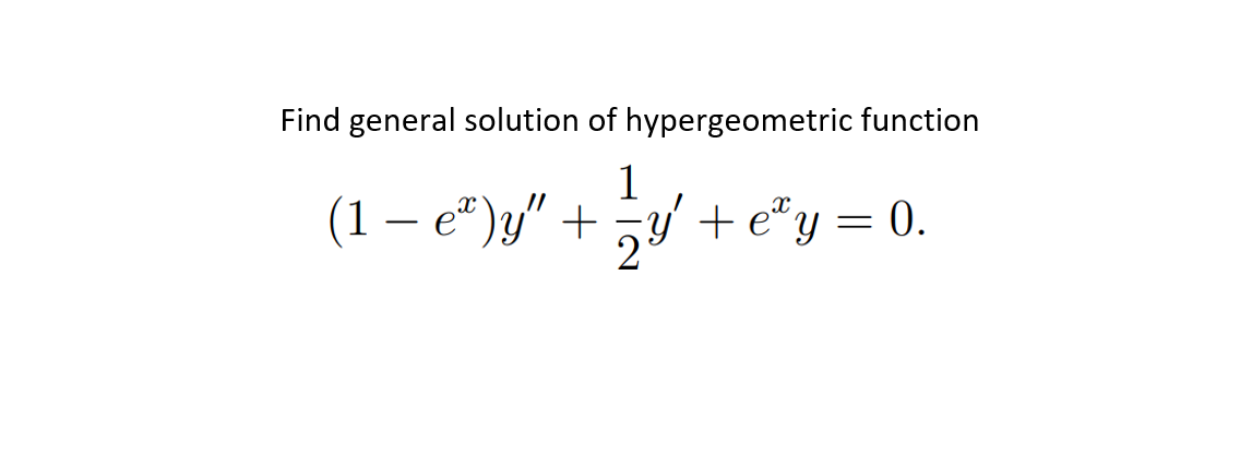 Solved Find general solution of hypergeometric function | Chegg.com