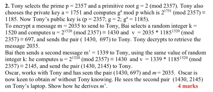 Solved 2. Tony selects the prime p 2357 and a primitive root | Chegg.com