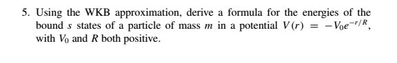 Solved 5. Using the WKB approximation, derive a formula for | Chegg.com
