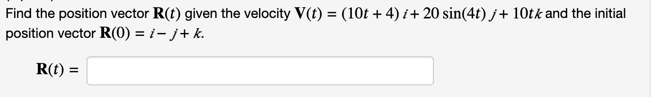 Solved Find the position vector R(t) given the velocity | Chegg.com