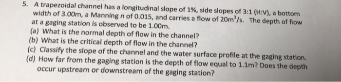 Solved A trapezoidal channel has a longitudinal slope of 1%, | Chegg.com