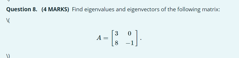 Solved Question 8. (4 MARKS) Find eigenvalues and | Chegg.com