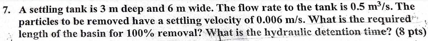 Solved 7. A settling tank is 3 m deep and 6 m wide. The flow | Chegg.com