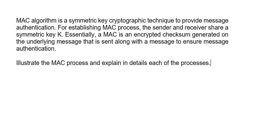 Solved MAC algorithm is a symmetric key cryptographic | Chegg.com