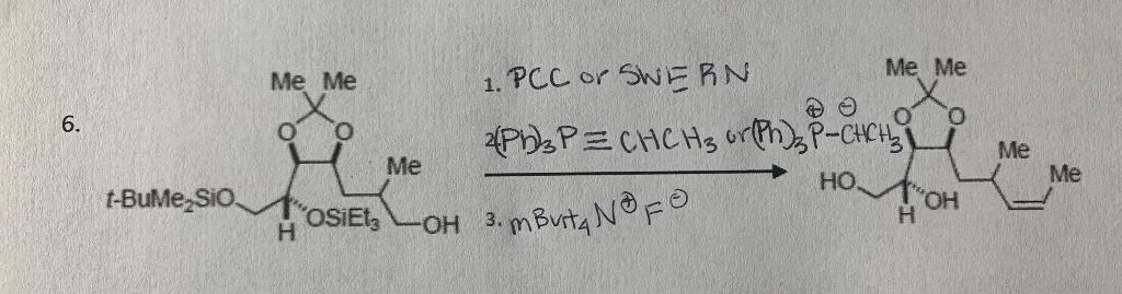 Solved Me Me Me Me 6. 1. PCC or SWERN 4PW)P=CHCH3 | Chegg.com