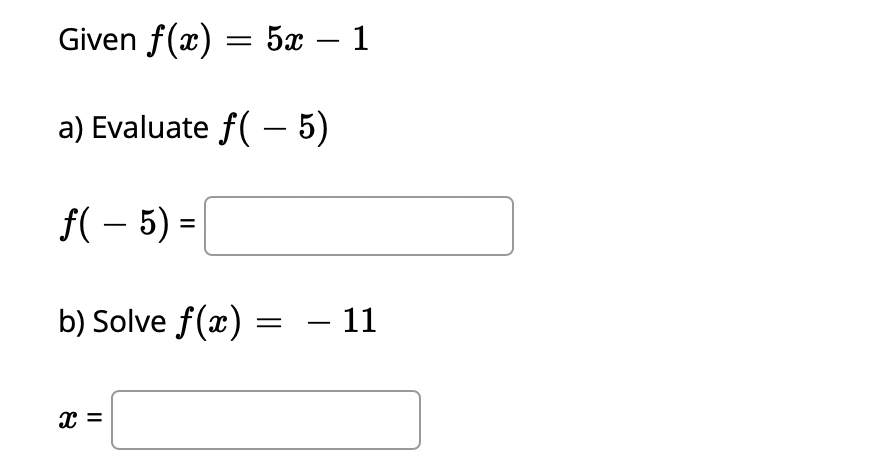 Solved Given f(x)=5x−1 a) Evaluate f(−5) f(−5)= b) Solve | Chegg.com