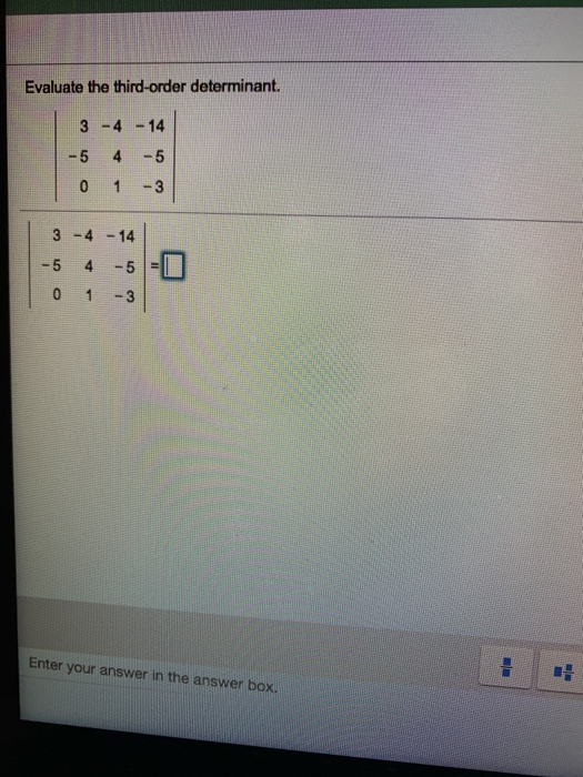 Solved Evaluate the third-order determinant. 3 -4 -14 0 1 -3 | Chegg.com